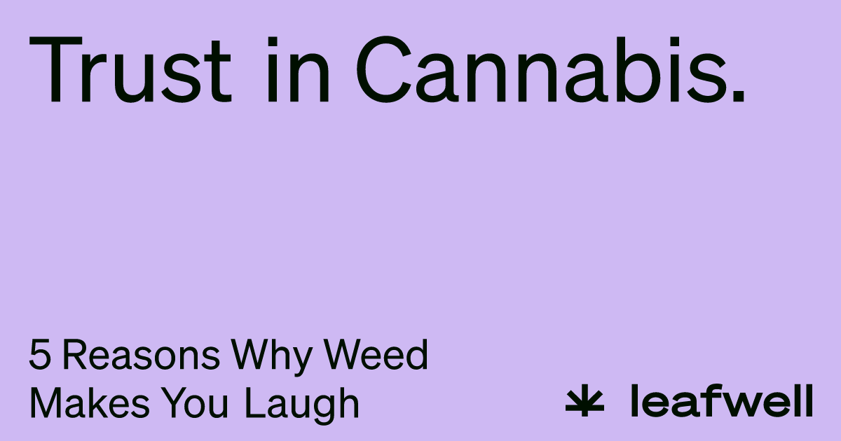 5 Reasons Why Weed Makes You Laugh - Leafwell